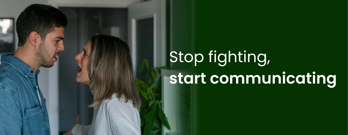 Stop Fighting, Start Communicating.